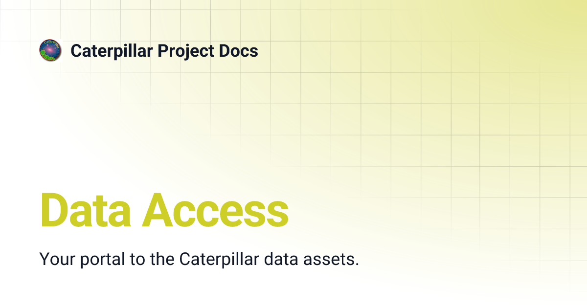 Data Access | Caterpillar Project Docs